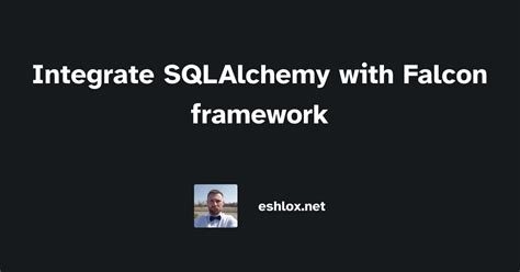 Integrate Sqlalchemy With Falcon Framework Eshlox