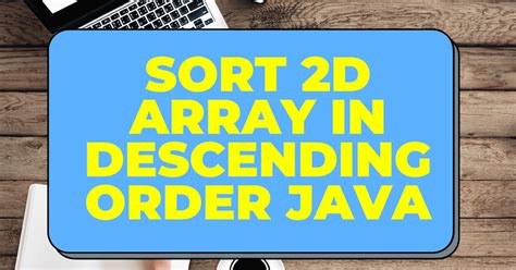 Sorting Rows Of Matrix In Descending Order Java