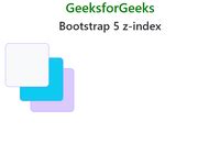 Bootstrap 5 Z Index GeeksforGeeks