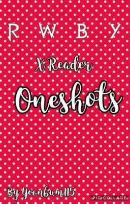 Read Stories Rwby X Reader Oneshots YoonBum115
