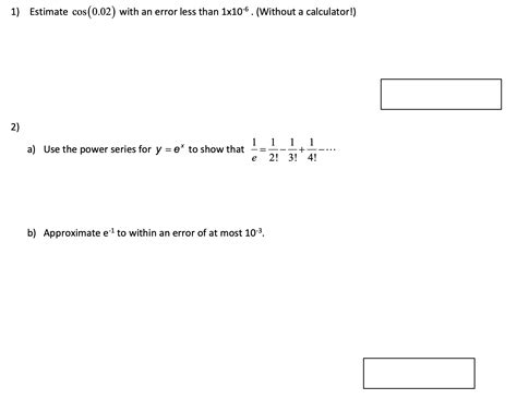 Solved 1 Estimate Cos 0 02 With An Error Less Than 1x10 6 Chegg Com