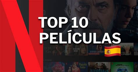 Las Películas Más Populares De Netflix España Que No Podrás Dejar De
