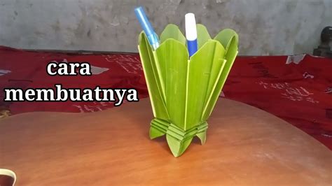 Tutorial Buat Tempat Pensil Dari Daun Kelapa Youtube