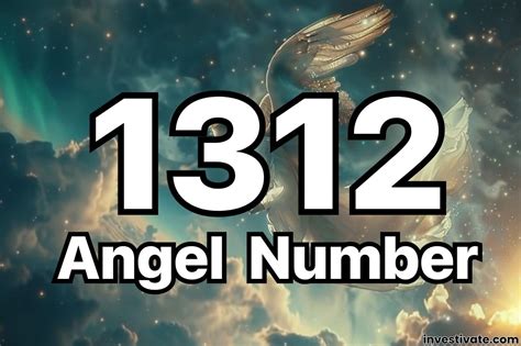 Angel Number 1312 Meaning Unlock Your Path To Spiritual Growth
