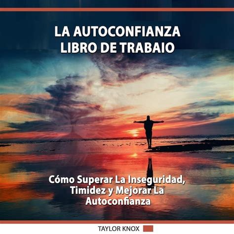 La Autoconfianza Libro De Trabaio Cómo Superar La Inseguridad