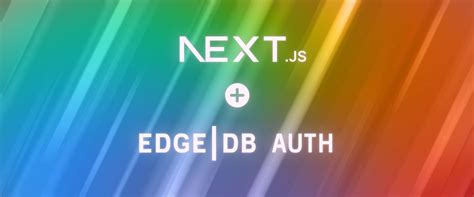 Stop Building Auth Start Building Apps With Edgedb And Next Js Gel Blog