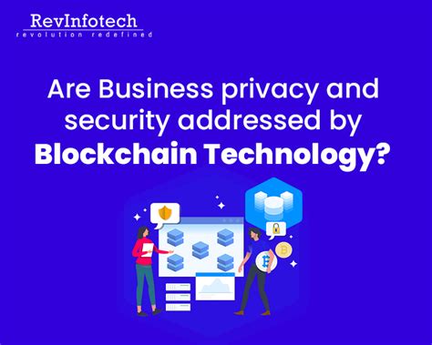 Blockchain Technology Transforming Business Privacy And Security