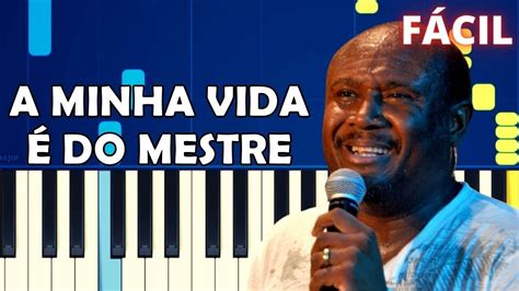 A MINHA VIDA É DO MESTRE IRMÃO LÁZARO TUTORIAL PIANO E TECLADO FÁCIL YouTube