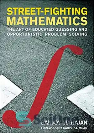 Street Fighting Mathematics The Art Of Educated Guessing