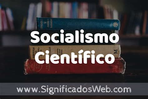 Concepto De Socialismo Científico ️¿que Es Definición Y Significado