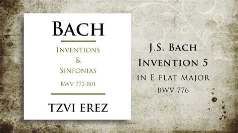 Bach Invention 5 In E Flat Major Bwv 776 Tzvi Erez 930 Youtube