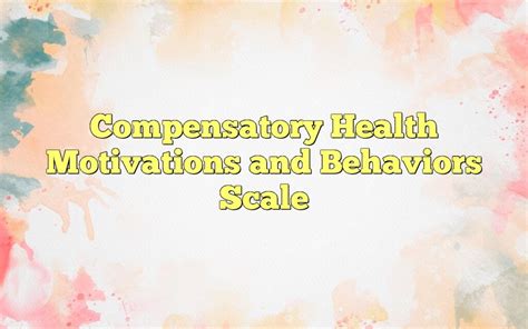Compensatory Health Motivations And Behaviors Scale