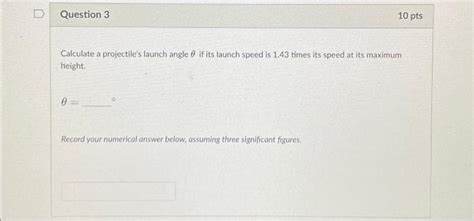 solved question 3 calculate a projectile s launch angle if