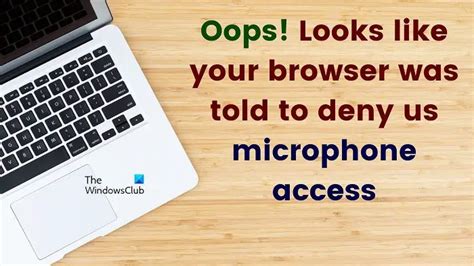 Looks Like Your Browser Was Told To Deny Us Microphone Access