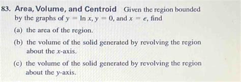 Solved 83 Area Volume And Centroid Given The Region Bounded By The