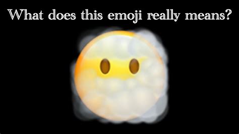 What Does The Face In Clouds Emoji Means Youtube