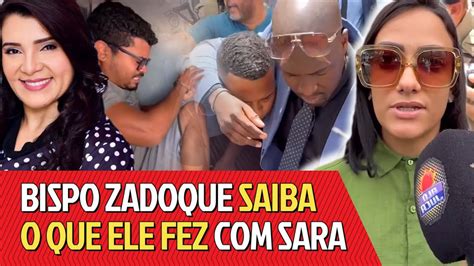 Bispo Zadoque Veja Como Foi Caso Sara Mariano Youtube