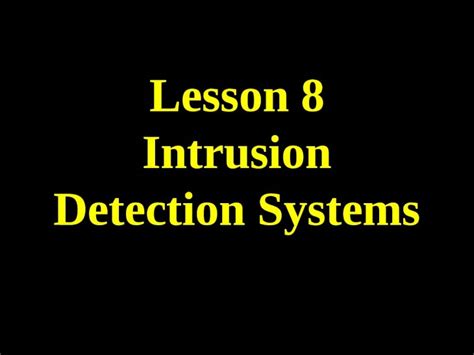 Pptx Lesson 8 Intrusion Detection Systems Utsa Is 6353 Id Andincident