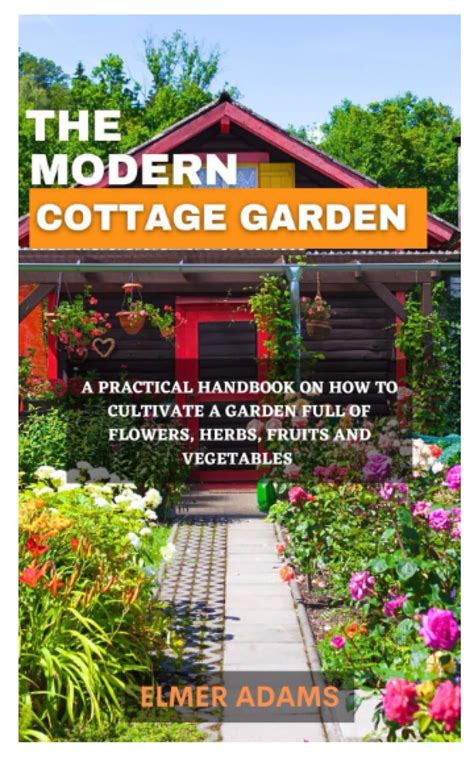 The Modern Cottage Garden A Practical Handbook On How To Cultivate A