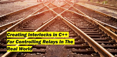 Creating Interlocks In Code C For Controlling Relays In The Real