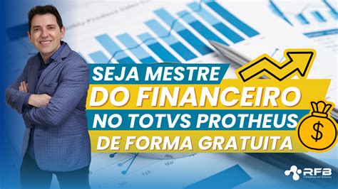 Seja Mestre Do Financeiro No TOTVS Protheus De Forma Gratuita