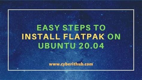 5 Easy Steps To Install Flatpak On Ubuntu 20 04 CyberITHub