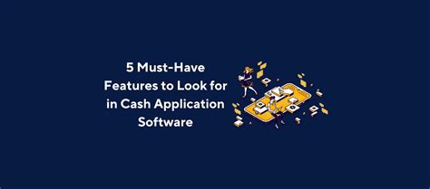 5 Must Have Features To Look For In Cash Application Software Kolleno
