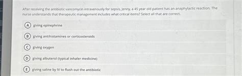 Solved After Receiving The Antibiotic Vancomycin Chegg