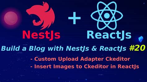 Xây dựng Blog với NestJs ReactJs Custom Ckeditor để chèn Image YouTube