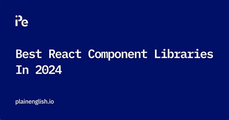 The Best React Component Libraries In 2024 R React