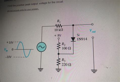 Solved Find The Positive Peak Output Voltage For The Chegg Com