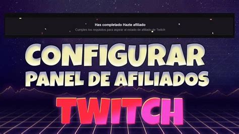 Cómo Ser Afiliado En Twitch Aprende A Rellenar La Afiliación Para Ser