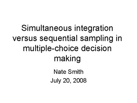 Simultaneous Integration Versus Sequential Sampling In Multiplechoice