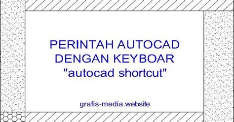 Perintah Autocad Dengan Keyboard Yang Wajib Diketahui Materi Kuliah Perintah Autocad Dengan Keyboard Yang Wajib Diketahui Materi Kuliah