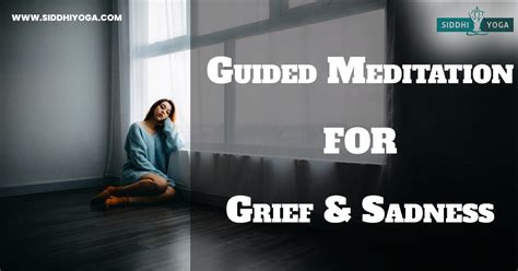 Guided Meditation For Grief And Sadness Siddhi Yoga