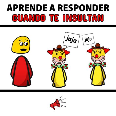Si Te Insultan No Te Quedes Callado Si Te Insultan No Te Quedes