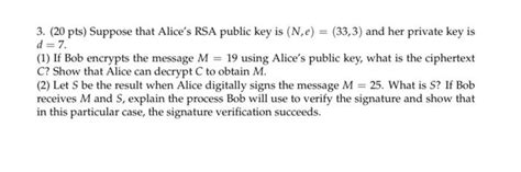 Solved 3 20 Pts Suppose That Alices Rsa Public Key Is