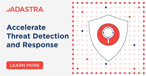 Accelerate Threat Detection And Response Adastra