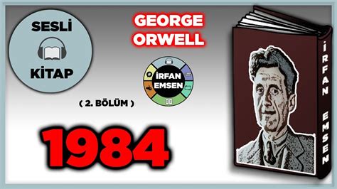 1984 GEORGE ORWELL Sesli Kitap 2 Bölüm İrfan Emsen YouTube