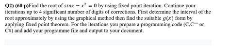 Solved Find The Root Of Sinx X20 ﻿by Using Fixed Point