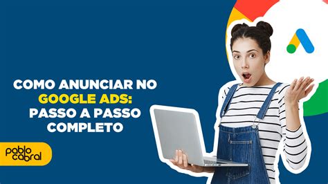 Como Anunciar No Google Ads Passo A Passo Completo Pablo Cabral