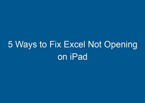 5 Ways To Fix Excel Not Opening On IPad Digitalhow