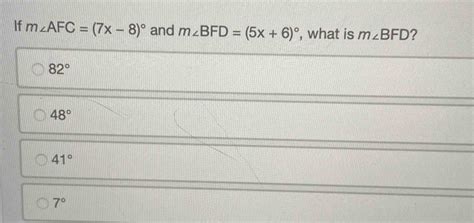 Solved If M∠ Afc 7x 8 Circ And M∠ Bfd 5x 6 Circ What Is M∠ Bfd