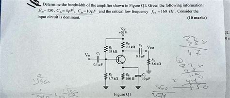 Determine The Bandwidth Of The Amplifier Shown In Figure Q1 Given The Following Information