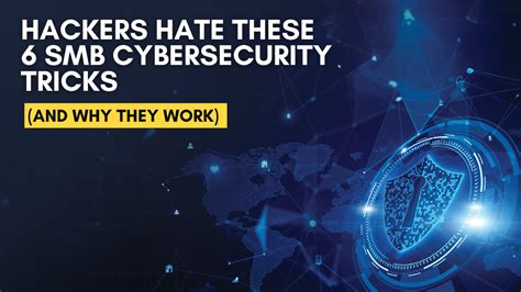 Hackers Hate These 6 Smb Cybersecurity Tricks And Why They Work