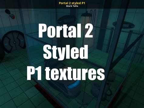 Portal 2 Styled P1 Mod For Portal Prtl Mods