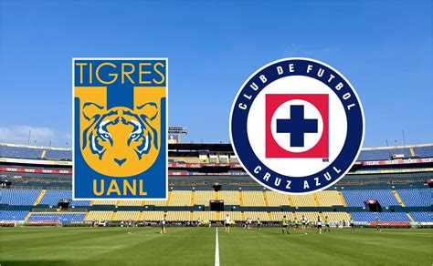 Tigres Vs Cruz Azul ¿dónde Y A Qué Hora Ver El Partido De La Jornada 1