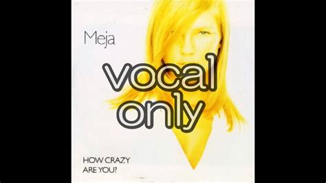 【meja】【 How Crazy Are You】【vocal Only】【ボーカル抽出】【a Cappella】 Youtube
