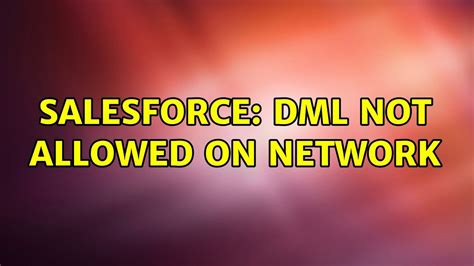 Salesforce Dml Not Allowed On Network Youtube