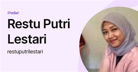 Restu Putri Lestari Restuputrilestari Profile Padlet